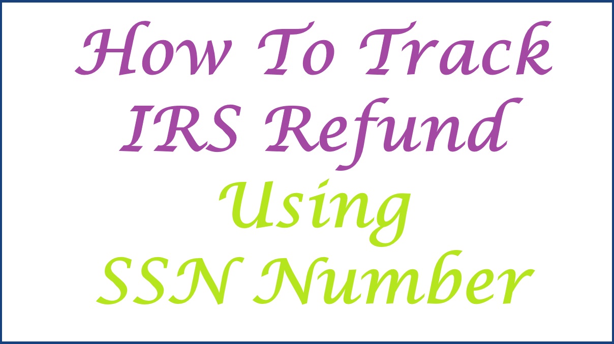 Track IRS Refund Using SSN Number With IRS Get My Payment Tool